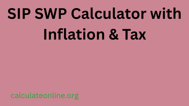 SIP SWP Calculator with Inflation and Tax
